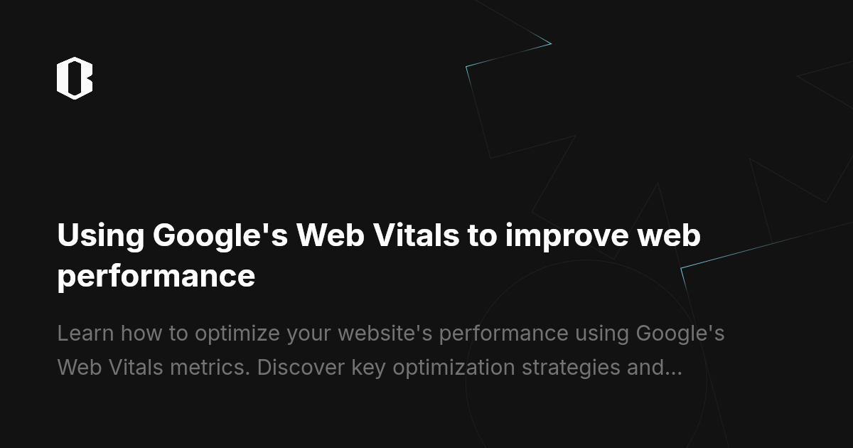 Using Google's Web Vitals to improve web performance | Balazs Barta ∙ ...